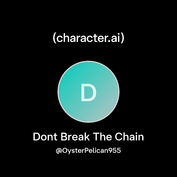 Chat with Dont Break The Chain | character.ai | AI Chat, Reimagined ...