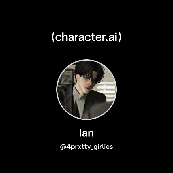 Chat with Ian | character.ai | AI Chat, Reimagined–Your Words. Your World.