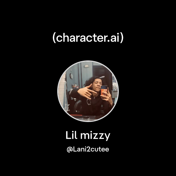 Chat with Lil mizzy | character.ai | AI Chat, Reimagined–Your Words ...