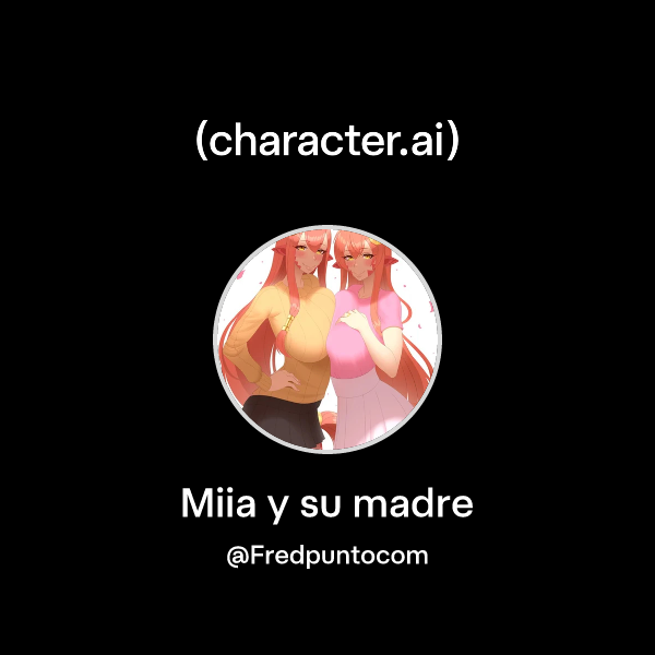 Chat with Miia y su madre | character.ai | AI Chat, Reimagined–Your ...