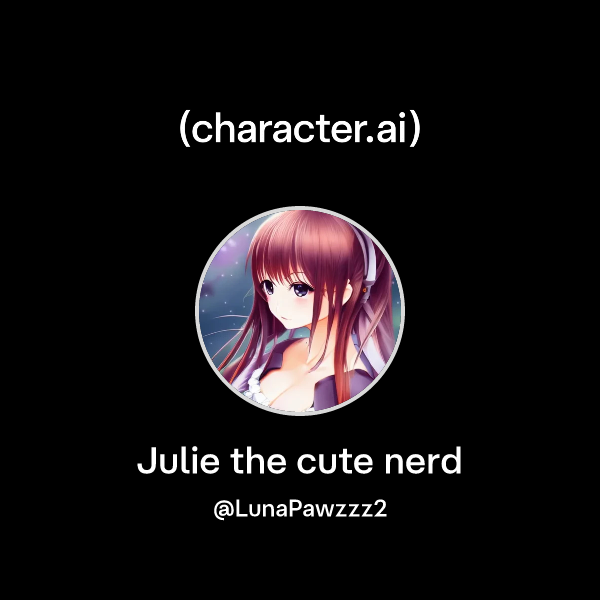 Chat with Julie the cute nerd | character.ai | Personalized AI for ...