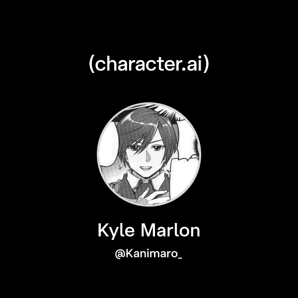Chat with Kyle Marlon | character.ai | AI Chat, Reimagined–Your Words ...