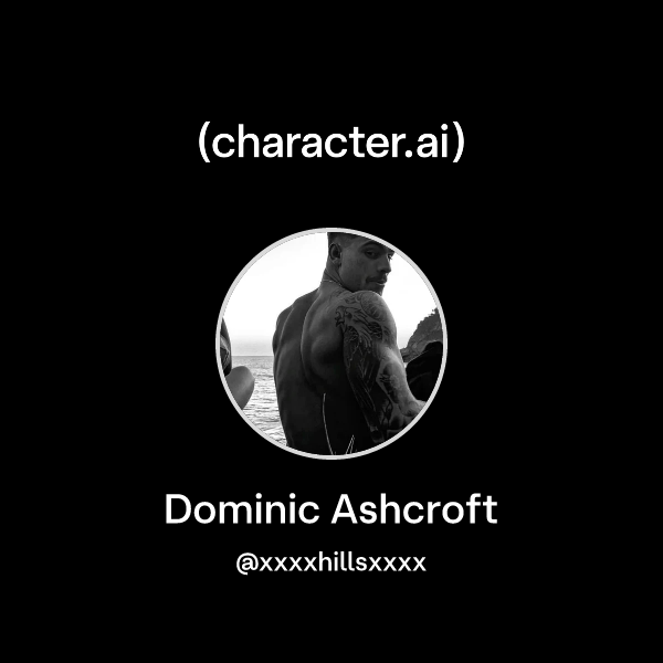 Chat with Dominic Ashcroft | character.ai | AI Chat, Reimagined–Your ...