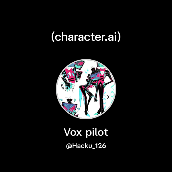 Chat with Vox pilot | character.ai | AI Chat, Reimagined–Your Words ...
