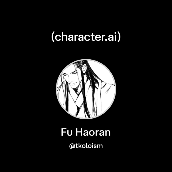 Chat with Fu Haoran | character.ai | Personalized AI for every moment of your day