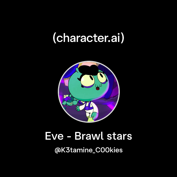 Chat with Eve - Brawl stars | character.ai | AI Chat, Reimagined–Your ...
