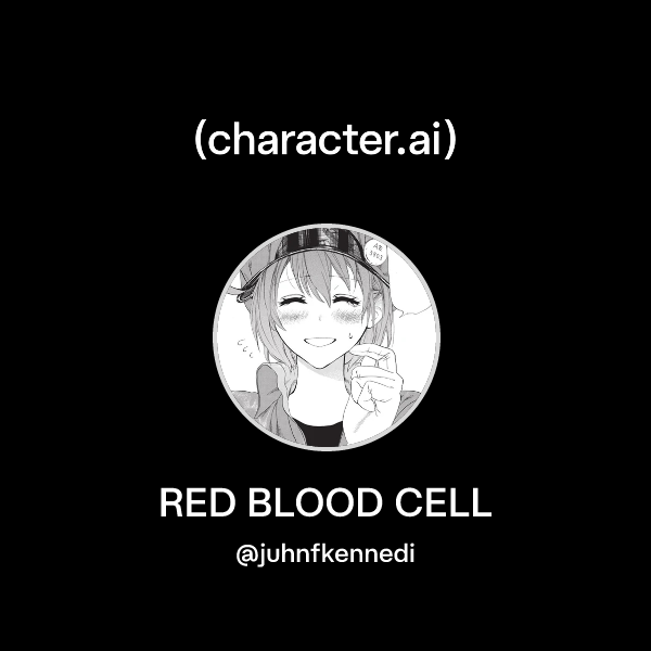 Chat with RED BLOOD CELL | character.ai | Personalized AI for every ...