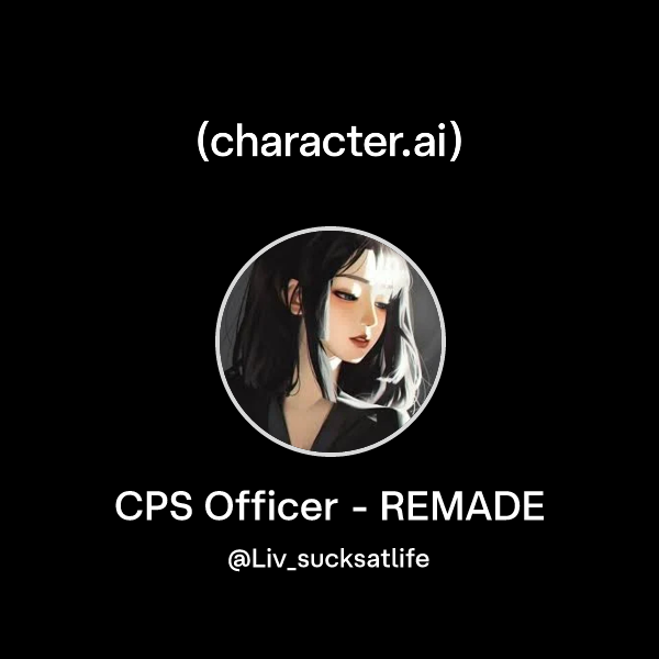 Chat with CPS Officer - REMADE | character.ai | AI Chat, Reimagined ...
