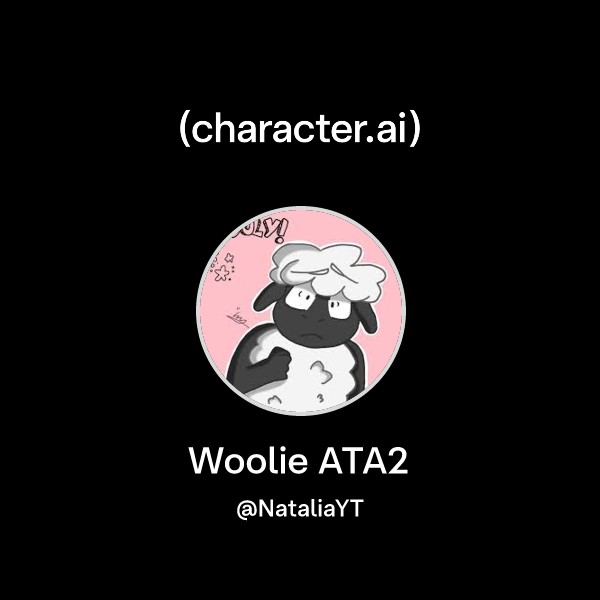 Chat with Woolie ATA2 | character.ai | AI Chat, Reimagined–Your Words ...