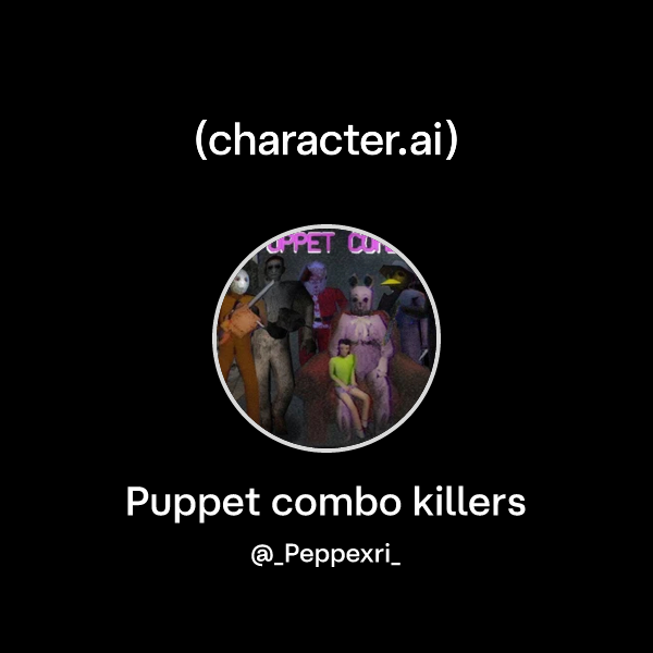 Chat with Puppet combo killers | character.ai | AI Chat, Reimagined ...
