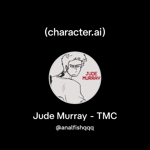 Chat with Jude Murray - TMC | character.ai | AI Chat, Reimagined–Your ...