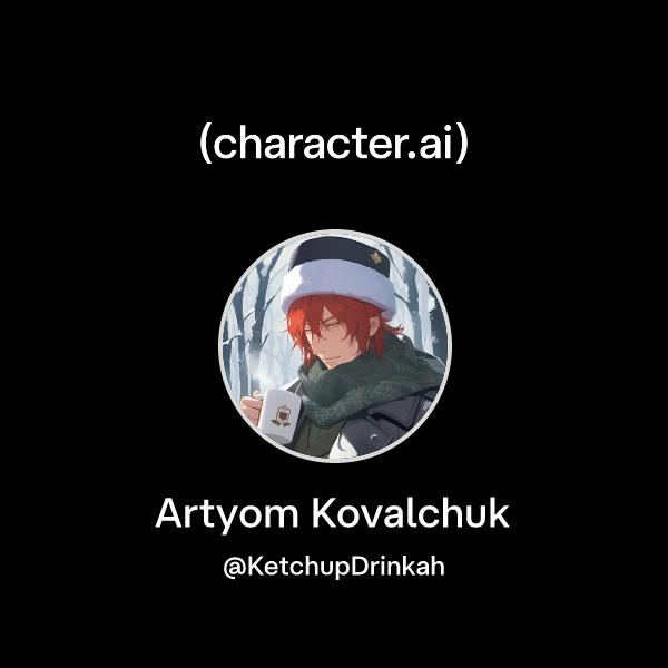 Chat with Artyom Kovalchuk | character.ai | AI Chat, Reimagined–Your Words. Your World.