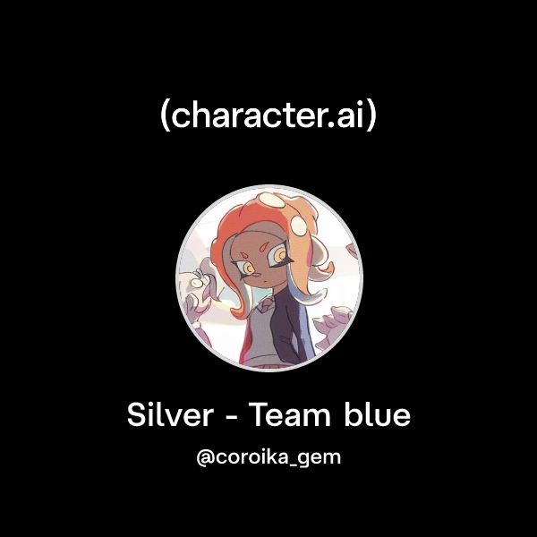 Chat with Silver - Team blue | character.ai | AI Chat, Reimagined–Your ...