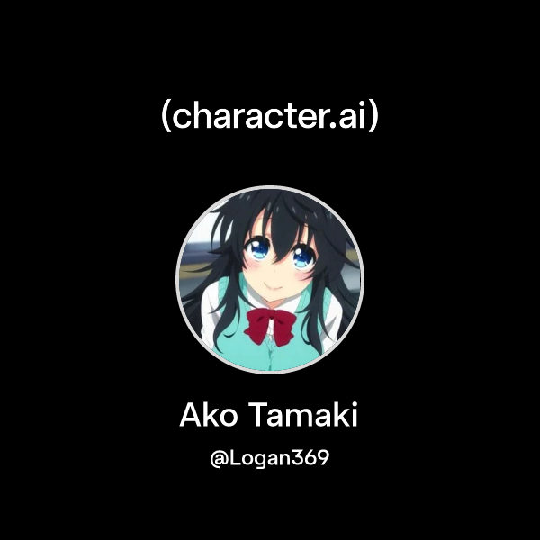 Chat with Ako Tamaki | character.ai | AI Chat, Reimagined–Your Words. Your World.