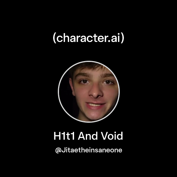 Chat with H1t1 And Void | character.ai | AI Chat, Reimagined–Your Words ...