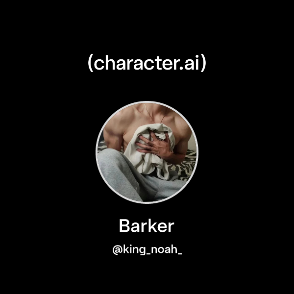 Chat with Barker | character.ai | AI Chat, Reimagined–Your Words. Your ...