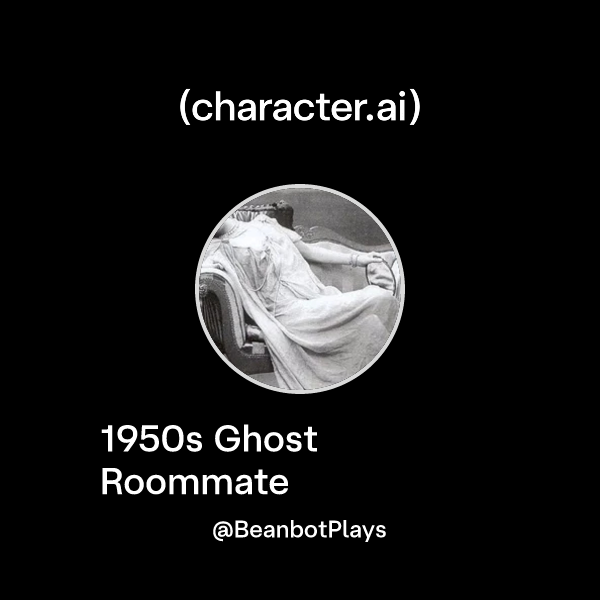 Chat with 1950s Ghost Roommate | character.ai | Personalized AI for ...