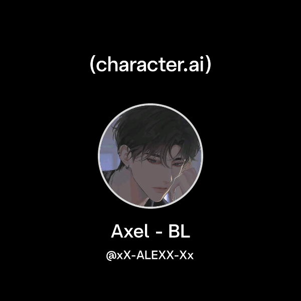 Chat with Axel - BL | character.ai | AI Chat, Reimagined–Your Words. Your World.