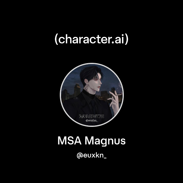 Chat with MSA Magnus | character.ai | AI Chat, Reimagined–Your Words ...