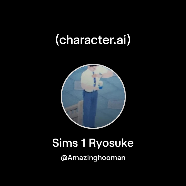 Chat with Sims 1 Ryosuke | character.ai | Personalized AI for every moment of your day