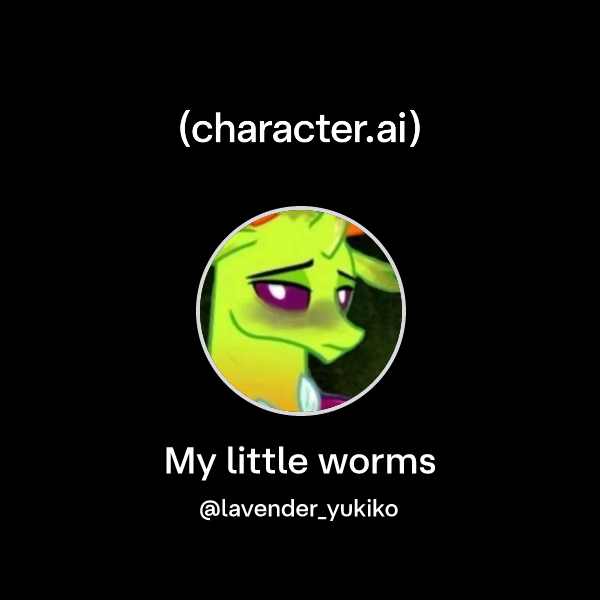 Chat with My little worms | character.ai | AI Chat, Reimagined–Your Words. Your World.