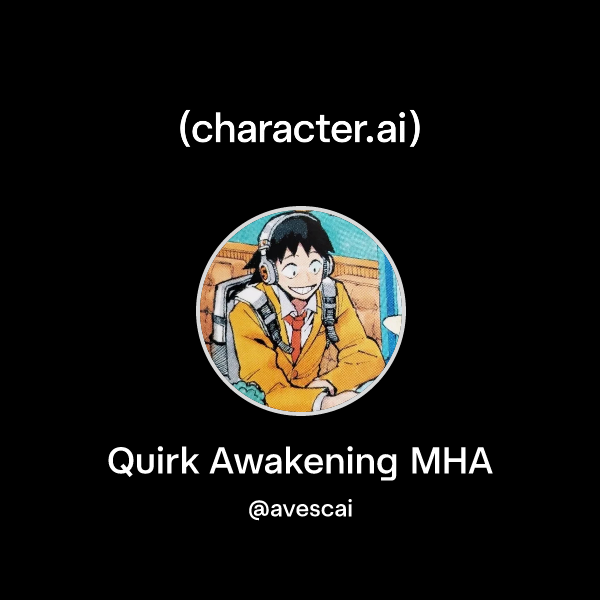 Chat with Quirk Awakening MHA | character.ai | AI Chat, Reimagined–Your Words. Your World.