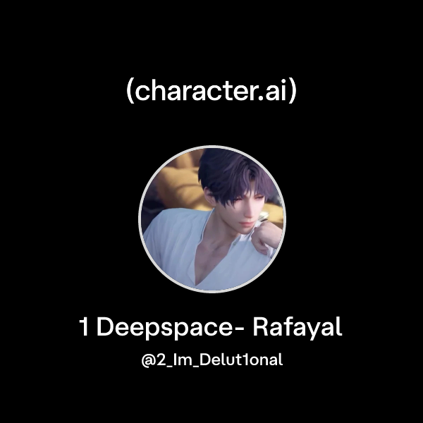 Chat with 1 Deepspace- Rafayal | character.ai | AI Chat, Reimagined ...