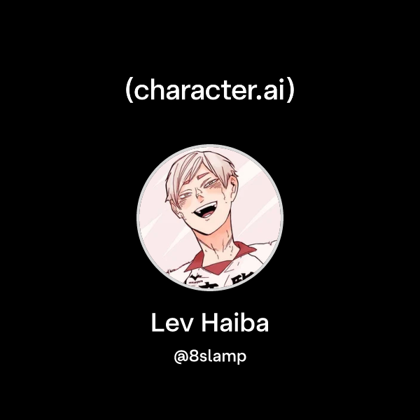 Chat with Lev Haiba | character.ai | AI Chat, Reimagined–Your Words. Your World.