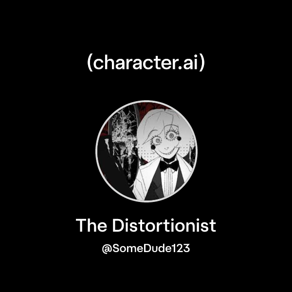 Chat with The Distortionist | character.ai | AI Chat, Reimagined–Your ...