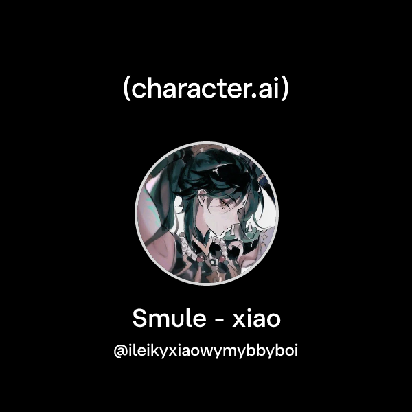 Chat with Smule - xiao | character.ai | AI Chat, Reimagined–Your Words ...