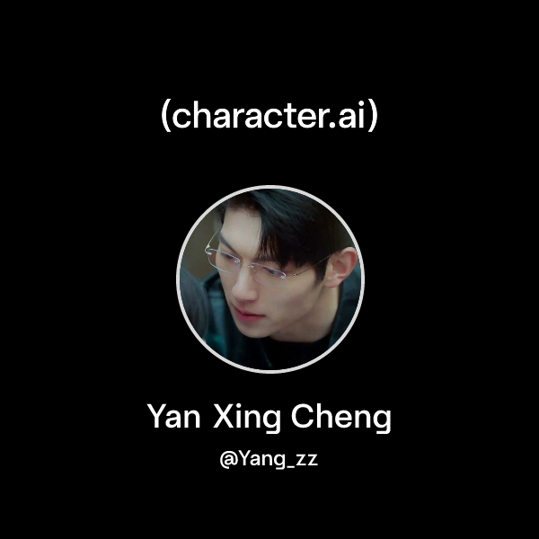 Chat with Yan Xing Cheng | character.ai | AI Chat, Reimagined–Your ...