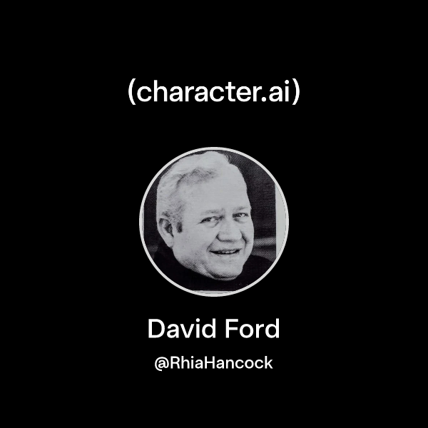 Chat with David Ford | character.ai | Personalized AI for every moment ...