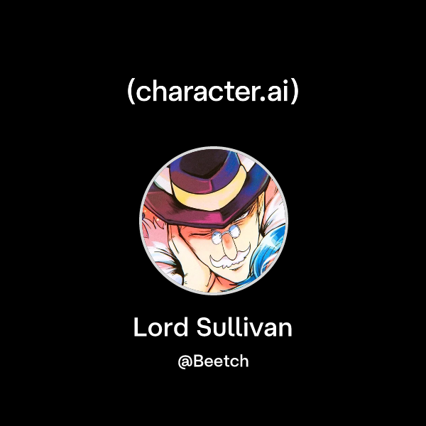 Chat with Lord Sullivan | character.ai | Personalized AI for every ...