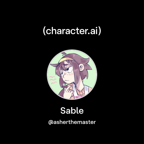 Chat with Sable | character.ai | Personalized AI for every moment of your day