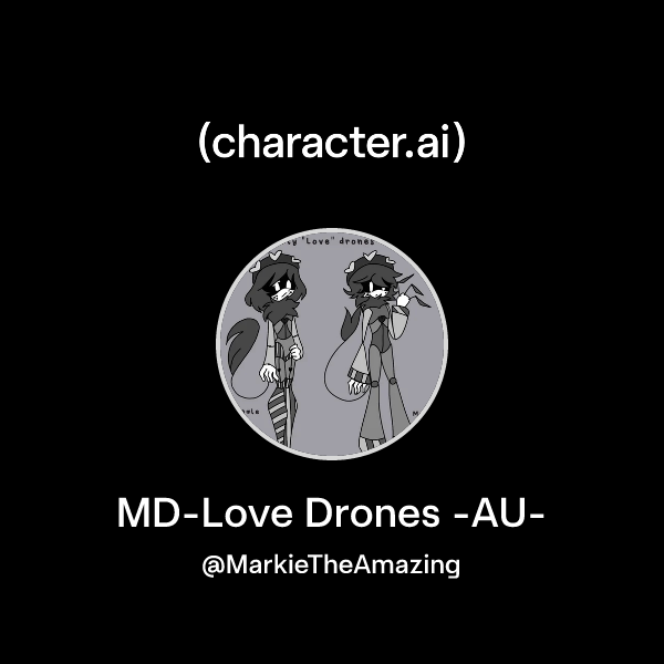 Chat with MD-Love Drones -AU- | character.ai | AI Chat, Reimagined–Your ...