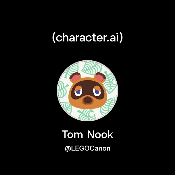 Chat with Tom Nook | character.ai | AI Chat, Reimagined–Your Words ...