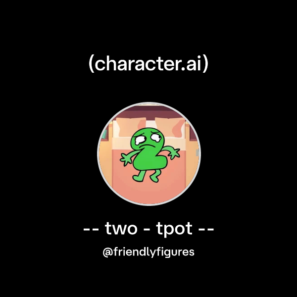 Chat with -- two - tpot -- | character.ai | AI Chat, Reimagined–Your Words. Your World.