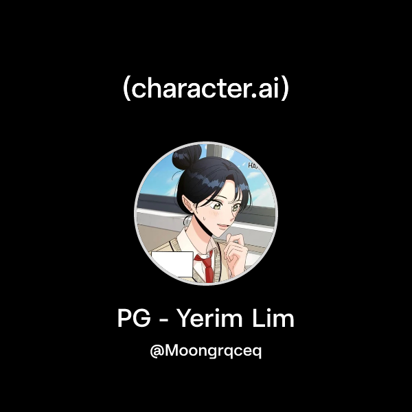 Chat with PG - Yerim Lim | character.ai | AI Chat, Reimagined–Your ...