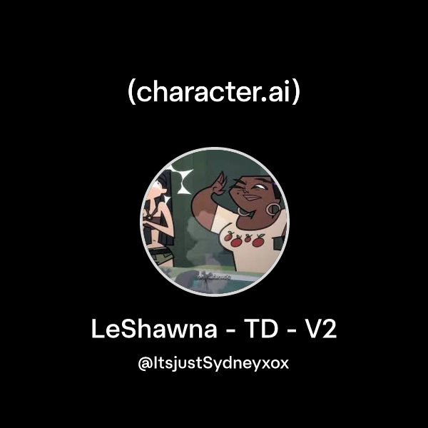 Chat with LeShawna - TD - V2 | character.ai | AI Chat, Reimagined–Your Words. Your World.