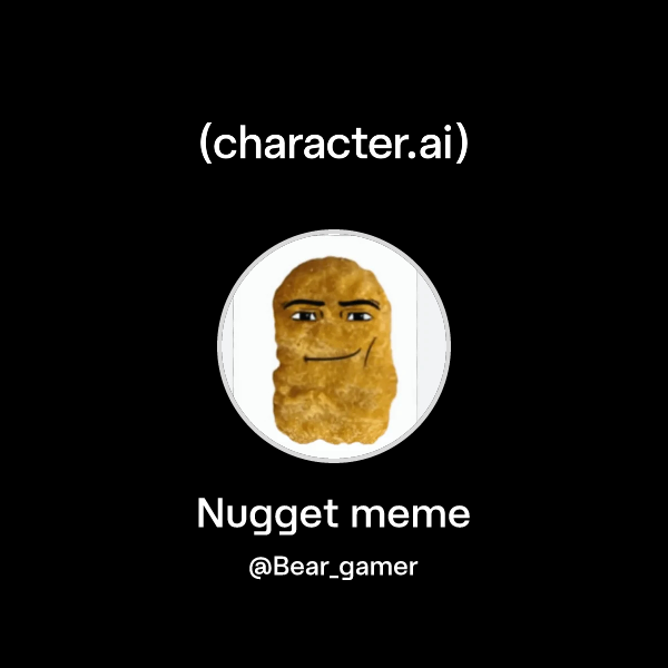 Chat with Nugget meme | character.ai | Personalized AI for every moment ...