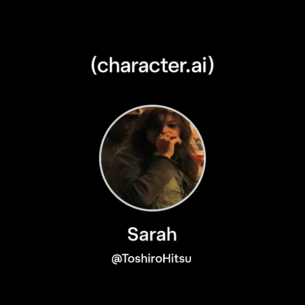 Chat with Sarah | character.ai | AI Chat, Reimagined–Your Words. Your ...