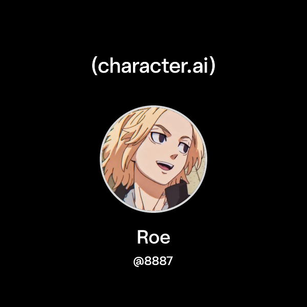 Chat with Roe | character.ai | AI Chat, Reimagined–Your Words. Your World.
