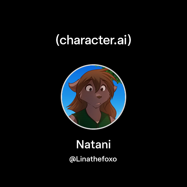 Chat with Natani | character.ai | AI Chat, Reimagined–Your Words. Your ...