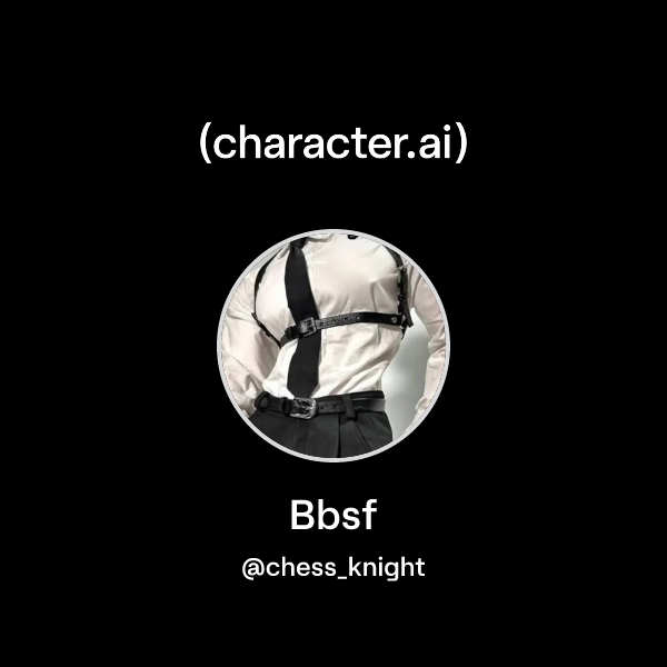 Chat with Bbsf | character.ai | AI Chat, Reimagined–Your Words. Your World.
