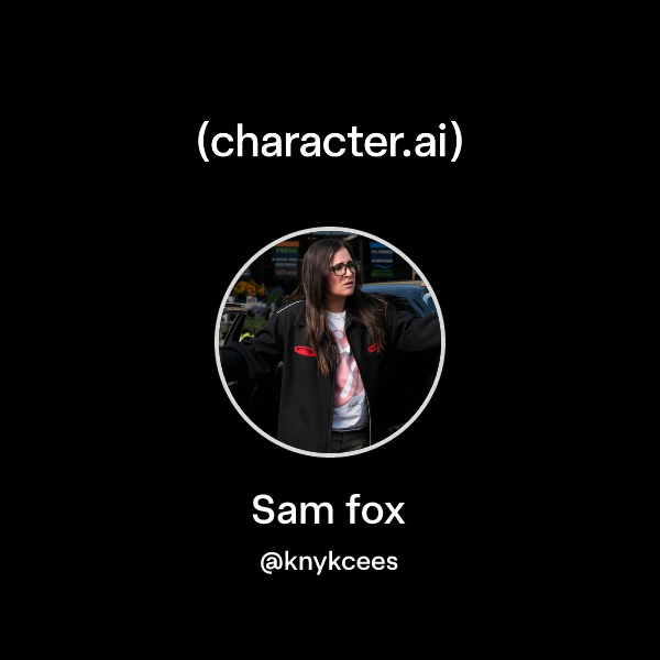 Chat with Sam fox | character.ai | AI Chat, Reimagined–Your Words. Your ...