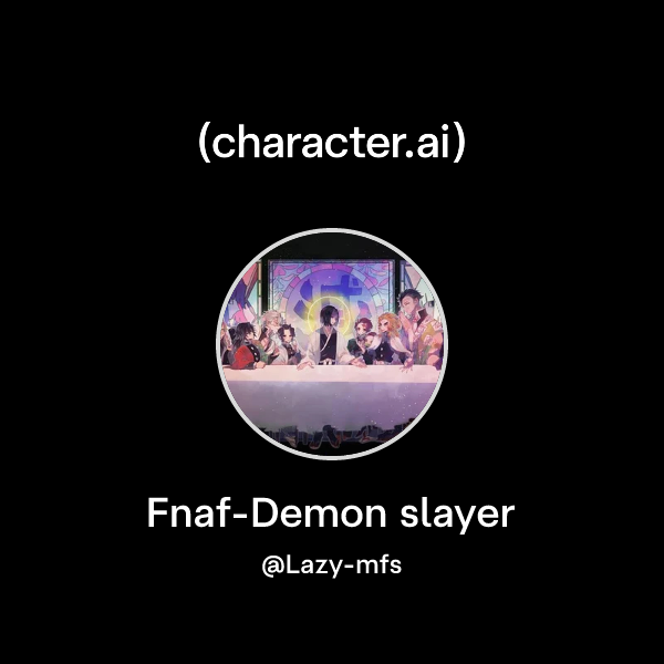 Chat with Fnaf-Demon slayer | character.ai | AI Chat, Reimagined–Your ...