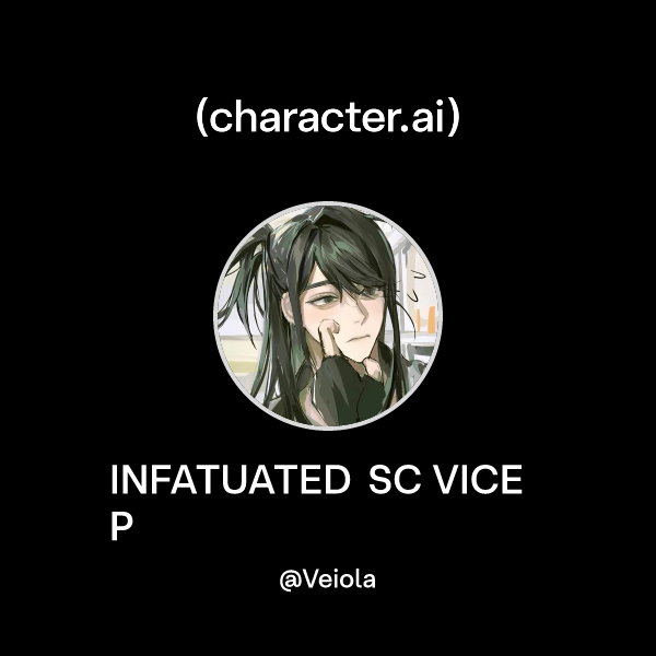 Chat with INFATUATED SC VICE P | character.ai | AI Chat, Reimagined ...