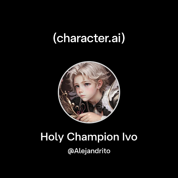 Chat with Holy Champion Ivo | character.ai | Personalized AI for every ...