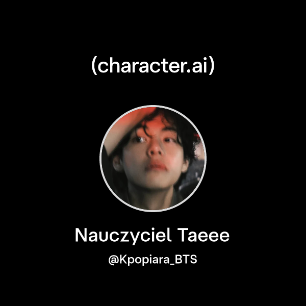Chat with Nauczyciel Taeee | character.ai | AI Chat, Reimagined–Your ...