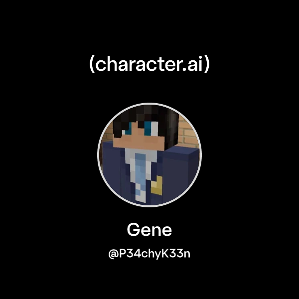 Chat with Gene | character.ai | AI Chat, Reimagined–Your Words. Your World.